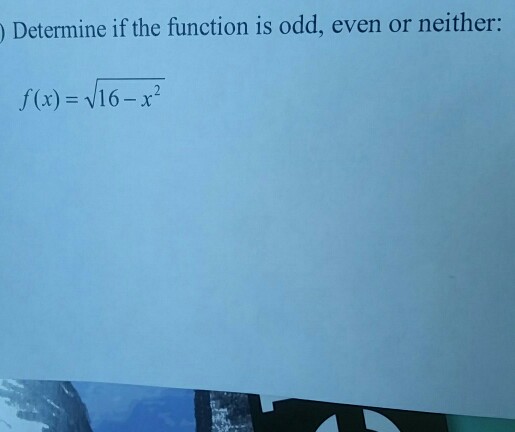 Solved Determine if the function is odd, even or neither: | Chegg.com