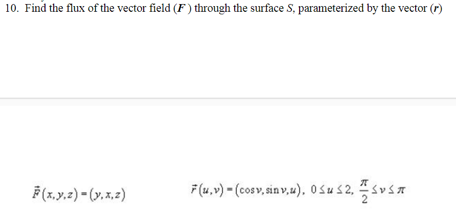 Solved Find the flux of the vector field (F) through the | Chegg.com
