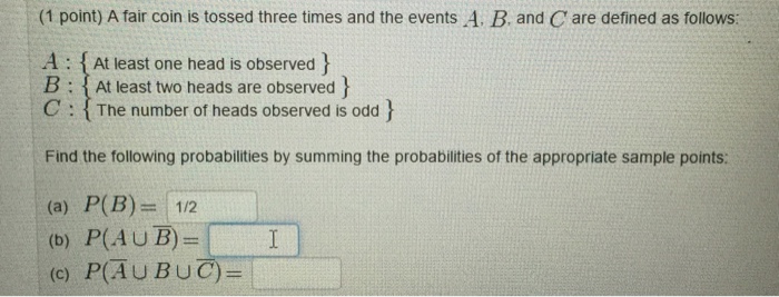 Solved A fair coin is tossed three times and the events A, B | Chegg.com