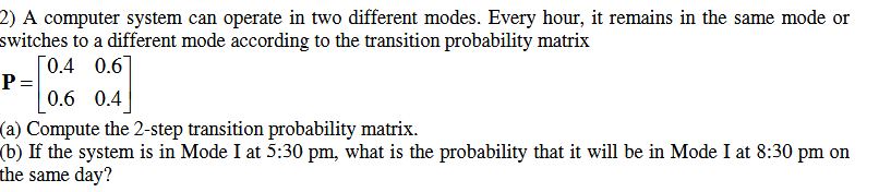 Solved 2) A computer system can operate in two different | Chegg.com