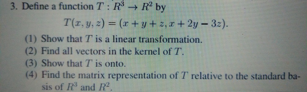 Solved 3, Define a function T : R3 → R2 by (1) Show that T | Chegg.com