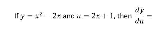Solved dy du then If y = x2-2x and u = 2x + 1, | Chegg.com