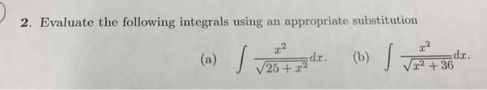 Solved Evaluate the following integrals using an appropriate | Chegg.com