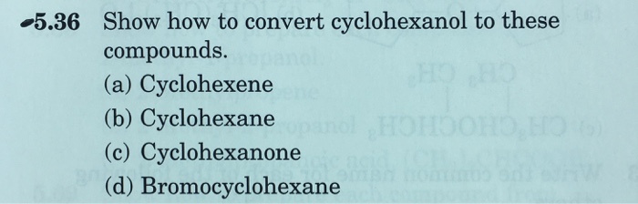 Solved Show how to convert cyclohexanol to these compounds. | Chegg.com