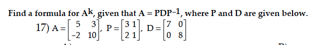Solved Find a formula for Ak, givend that A = PDP-1, where P | Chegg.com
