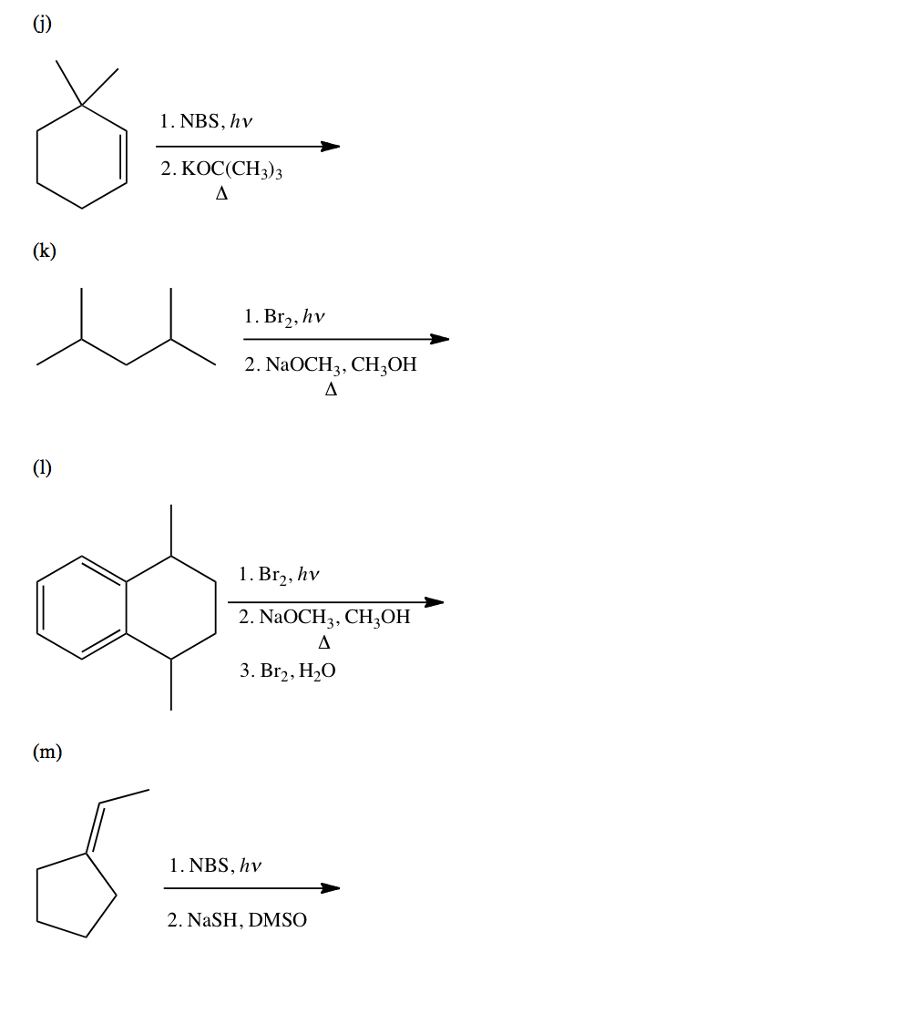 Solved (k) (m) 1. NBS, hv 2. KOC(CH3)3 1. Br2, hv 2. NaOCH2, | Chegg.com