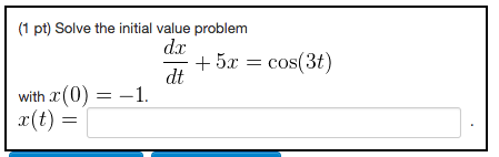 Solved Solve the initial value problem dx/dt + 5x = cos(3t) | Chegg.com