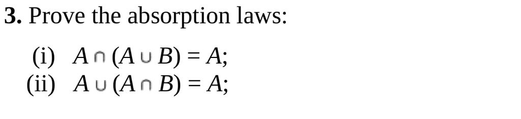 Solved 3. Prove the absorption laws: (i) (ii) An (A u B) = | Chegg.com