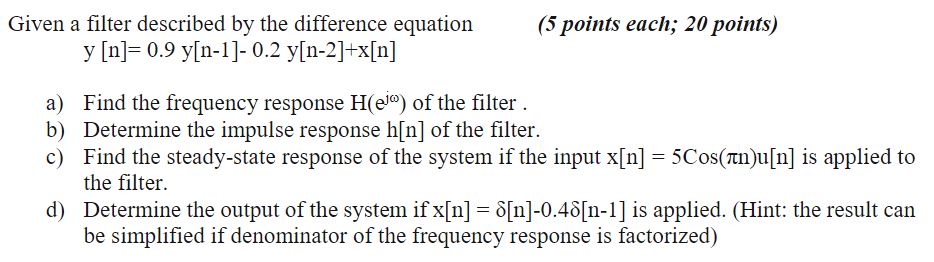 Solved Given a filter described by the difference equation(5 | Chegg.com