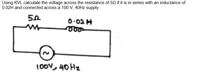 Solved Using KVL calculate the voltage across the resistance | Chegg.com Solved Using KVL calculate the voltage across the resistance | Chegg.com