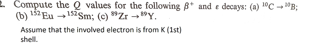 Solved Compute the Q values for the following β+ and ε | Chegg.com