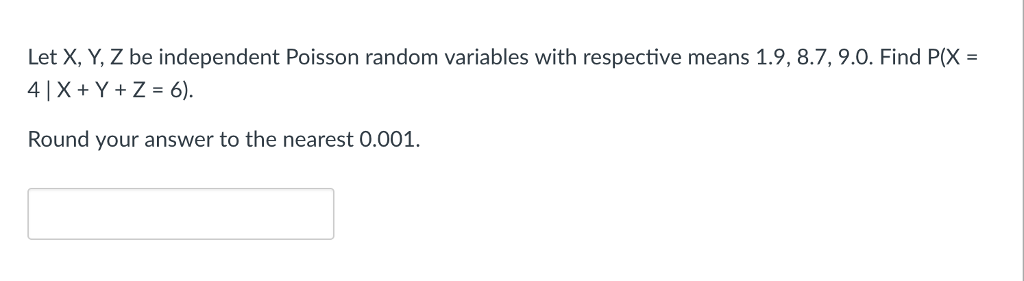 Solved Let X, Y, Z be independent Poisson random variables | Chegg.com