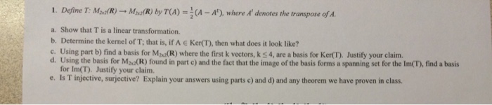Solved 1.Define T: . where A? denotes the transpose of A. a. | Chegg.com