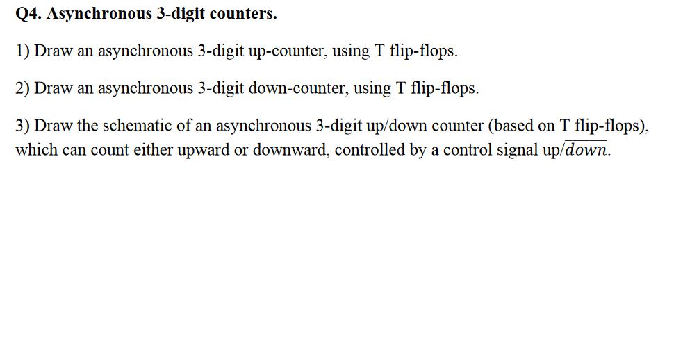 Solved Q4. Asynchronous 3-digit counters 1) Draw an | Chegg.com