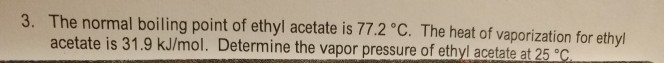Solved 3. The normal boiling point of ethyl acetate is 77.2 | Chegg.com