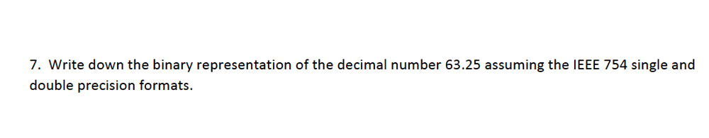 Solved 7. Write down the binary representation of the | Chegg.com