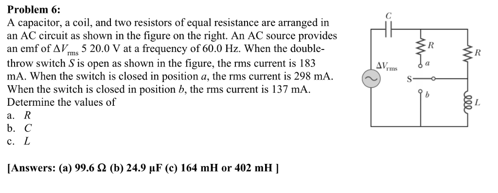 Solved Problem 6: A capacitor, a coil, and two resistors of | Chegg.com