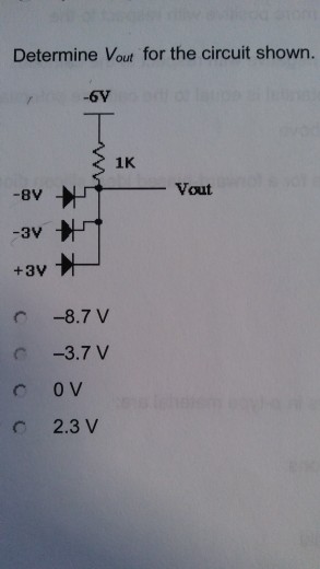 Solved Determine Vout for the circuit shown. 6V 1K Vout -8V | Chegg.com