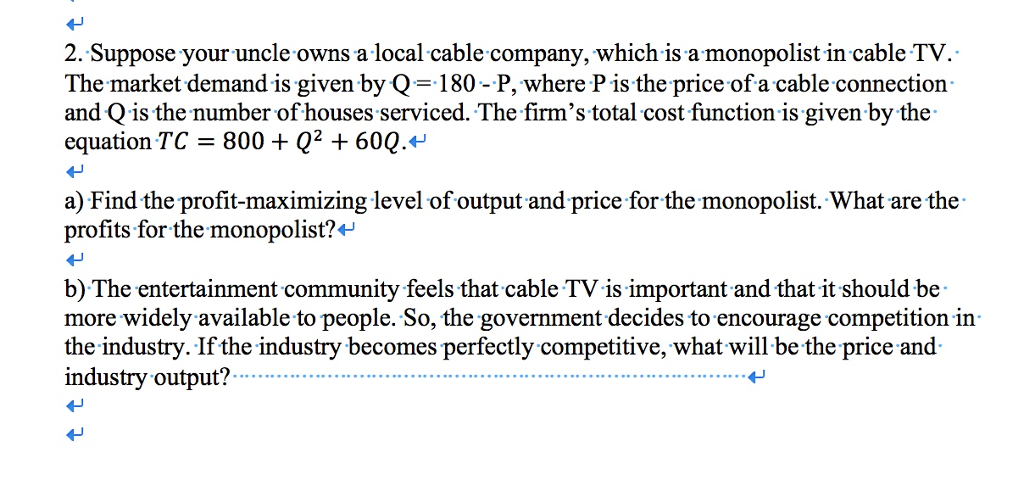 Solved Suppose your uncle owns a local cable company, which | Chegg.com