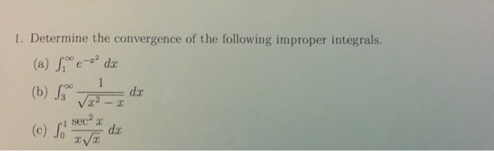 Solved Determine the convergence of the following improper | Chegg.com