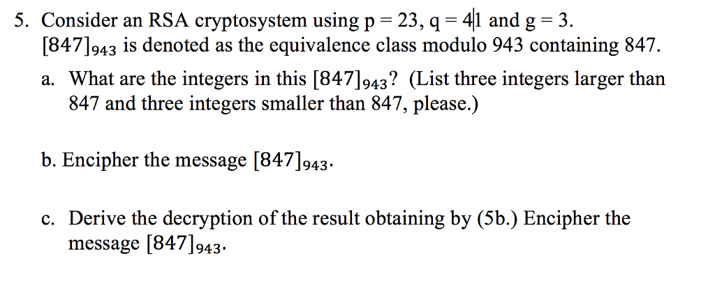 Solved 5. Consider an RSA cryptosystem using p = 23, q = 41 | Chegg.com