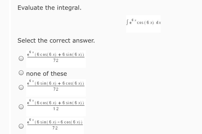Solved Evaluate the integral. e cos [6x) dx Select the | Chegg.com