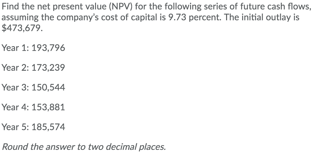 Solved Find the net present value (NPV) for the following | Chegg.com