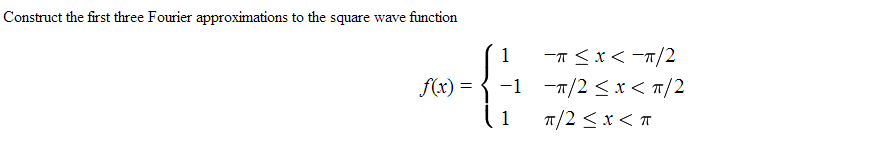 Construct The First Three Fourier Approximations To