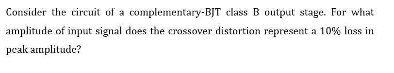 Solved Consider the circuit of a complementary-BJT class B | Chegg.com