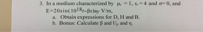 In the medium characterized by mu_r =1, epsilon_r = 4 | Chegg.com