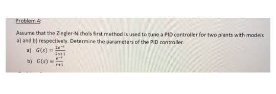 Solved Problem 4 Assume that the Ziegler-Nichols first | Chegg.com