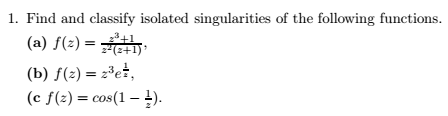 Solved Find and classify isolated singularities of the | Chegg.com