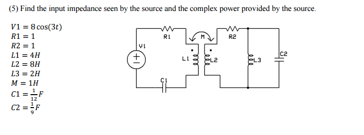 Solved (5) Find the input impedance seen by the source and | Chegg.com