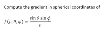 Solved Compute the gradient in spherical coordinates of | Chegg.com