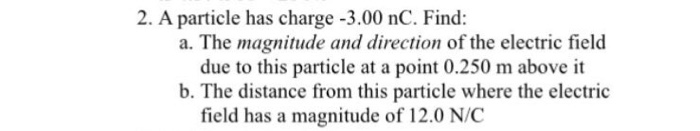 Solved A particle has charge -3.00 nC. Find: The magnitude | Chegg.com