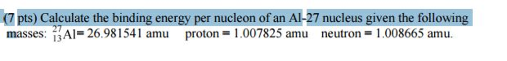 Solved Calculate the binding energy per nucleon of an Al-27 | Chegg.com