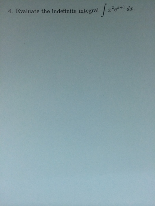 Solved Evaluate the indefinite integral integration x^2e^x+1 | Chegg.com