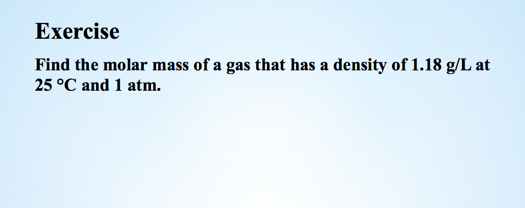 Solved Exercise Find the molar mass of a gas that has a | Chegg.com