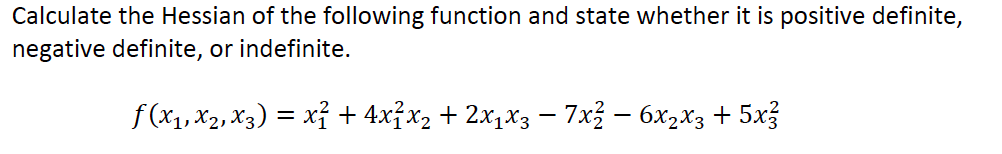 Solved Calculate the Hessian of the following function and | Chegg.com