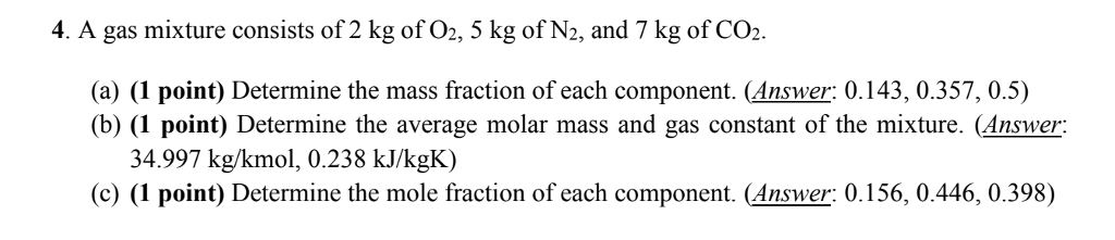 Solved 4. A gas mixture consists of 2 kg of O2, 5 kg of N2, | Chegg.com