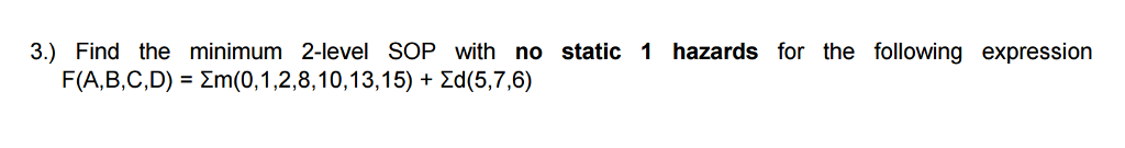 Solved Find the minimum 2-level SOP with no static 1 hazards | Chegg.com