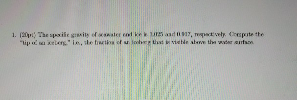 Solved 1. (20pt) The specific gravity of seawater and ice is | Chegg.com
