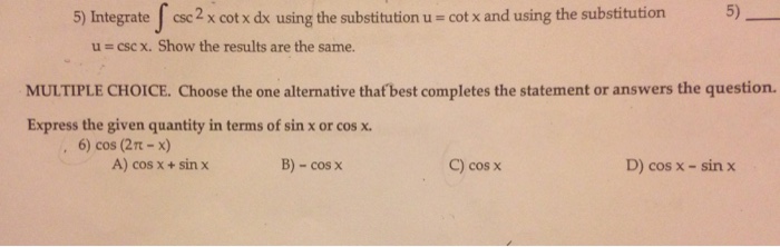 Solved Integrate integral csc^2 x cot x dx using the | Chegg.com