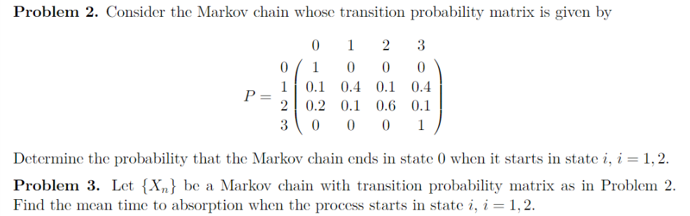 Solved Problem 2. Consider the Markov chain whose transition | Chegg.com