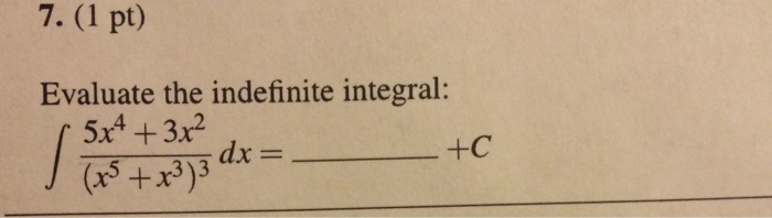 Solved Evaluate the indefinite integral:integrate 5x^4+3x^2/ | Chegg.com