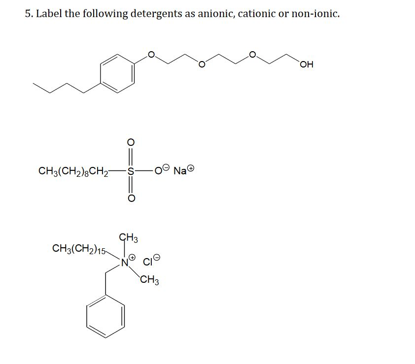 Solved Label the following detergents as anionic, cationic | Chegg.com