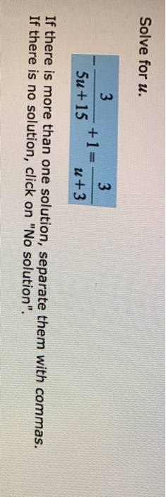 Solved Solve for u. - 3/5u + 15 + 1 = 3/u + 3 If there is | Chegg.com