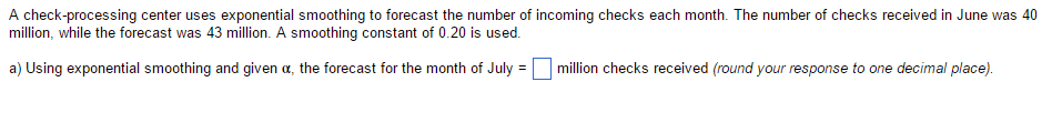 Solved A check-processing center uses exponential smoothing | Chegg.com