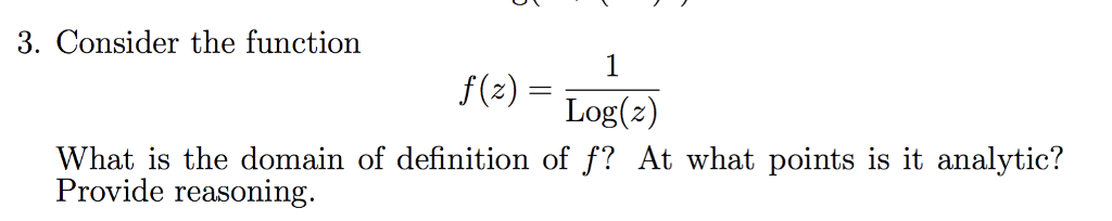 Solved 3. Consider the function f(Log() z) = Log(z) What is | Chegg.com