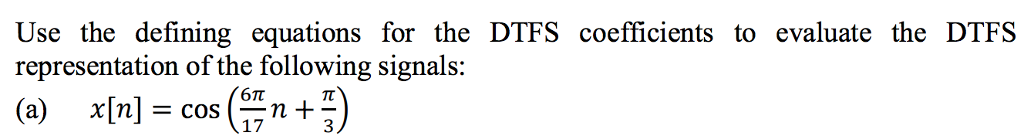 Solved Use the defining equations for the DTFS coefficients | Chegg.com